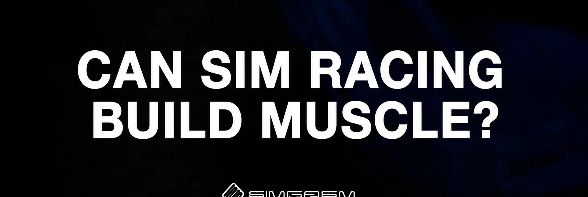 Can Sim Racing Build Muscle? | SIMGASM